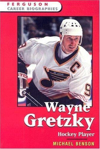 Wayne Gretzky: Hockey Player (Ferguson Career Biographies) by Michael ...