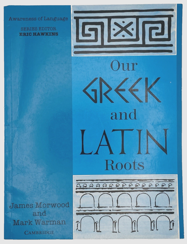 Our Greek And Latin Roots by James Morwood & Mark Warman 1992 Cambridge ...