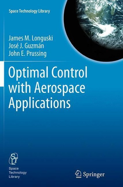 Optimal Control With Aerospace Applications von James M Longuski (2016 ...