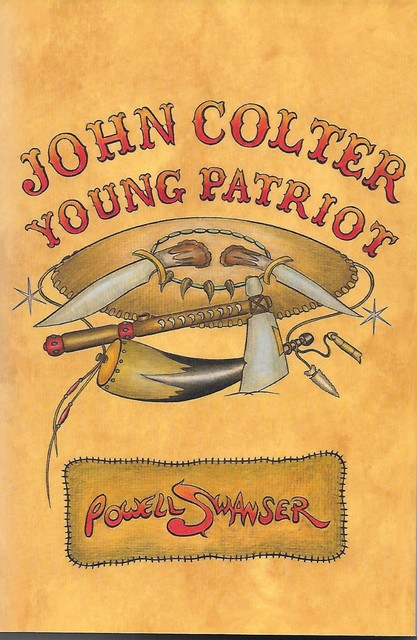 John Colter Young Patriot by Powell Swanser Signed 1st Ed 2017 ...