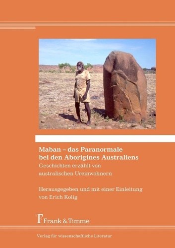 Maban - das Paranormale bei den Aborigines Australiens, Erich Kolig ...