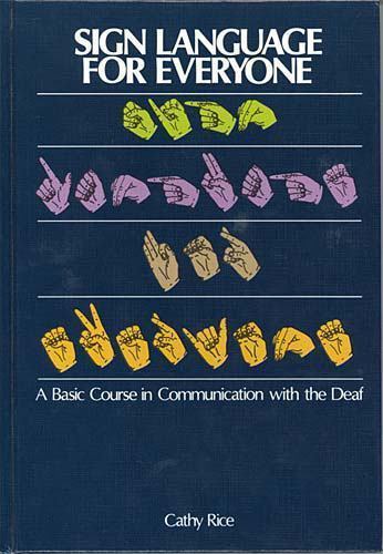 Sign Language for Everyone: A Basic Course in Communication with the ...