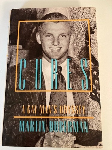 Cures: A Gay Man's Odyssey by Martin Duberman 1st Print VG w/Protective ...