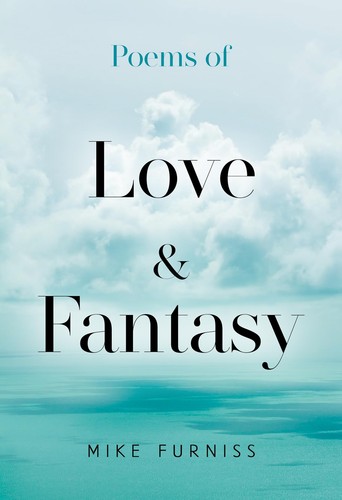 Mike Furniss Poems of Love & Fantasy (Poche) 9781804393017 | eBay