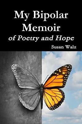 My Bipolar Memoir of Poetry and Hope by Susan Walz (2017, Trade ...