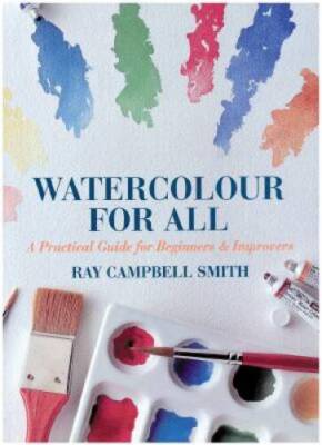 Watercolor for All: A Practical Guide for Beginners & Improvers - GOOD ...