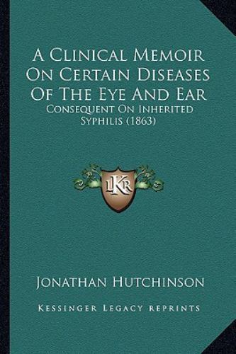 Clinical Memoir on Certain Diseases of the Eye and Ear : Consequent on ...