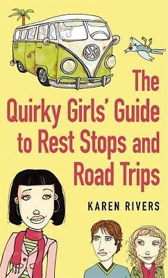 The Quirky Girls' Guide to Rest Stops and Road Trips by Karen Rivers ...