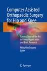 Computer Assisted Orthopaedic Surgery for Hip and Knee: Current State ...