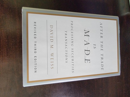 After the Trade Is Made : Processing Securities Transactions by David M ...