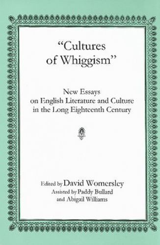 "Cultures of Whiggism" : New Essays on English Literature and Culture ...