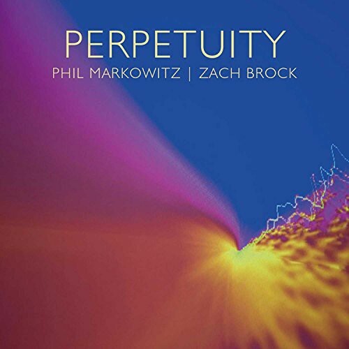 Perpetuity by Markowitz, Phil / Brock, Zach / Anderson, Jay (CD, 2014 ...