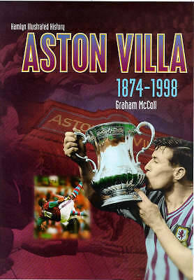 The Hamlyn Illustrated History of Aston Villa, 1874-1998 by Graham ...