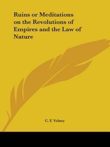 Ruins or Meditations on the Revolutions of Empires and the Law of ...