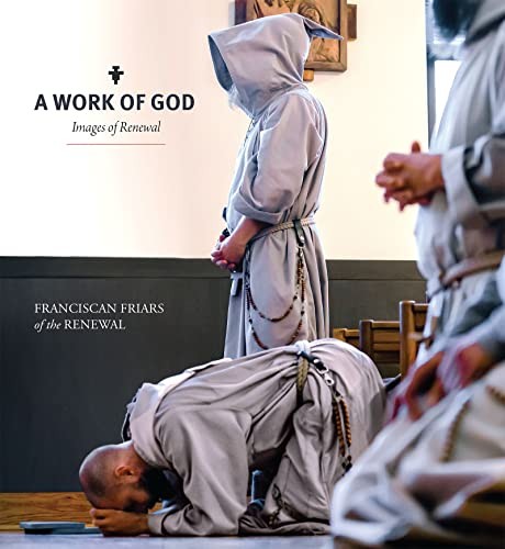 A Work of God: Images of Renewal [Paperback] Franciscan Friars of the ...