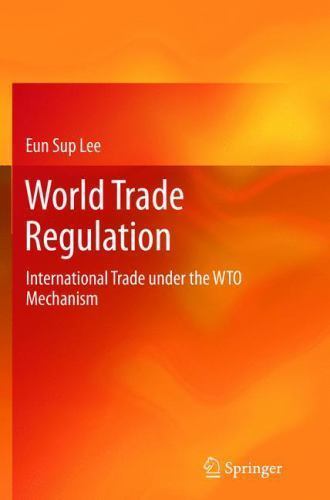World Trade Regulation : International Trade under the WTO Mechanism by ...