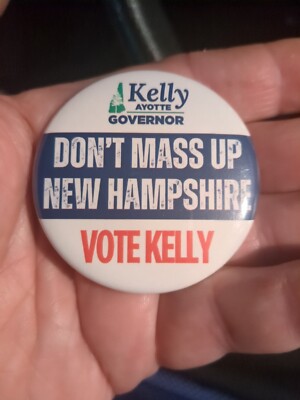 KELLY AYOTTE Button 2024 Official Campaign GOVERNOR DON'T MASS UP NEW ...