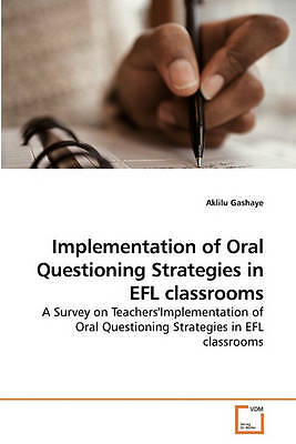 Implementation of Oral Questioning Strategies in EFL classrooms by ...