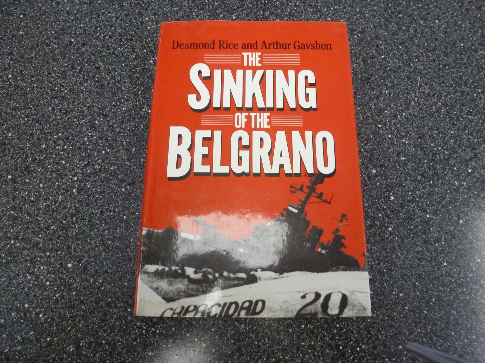 The Sinking of the Belgrano by Arthur Gavshon and Desmond Rice (1984 ...