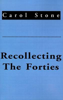 Recollecting the Forties by Carol Stone (Paperback, 1999) for sale ...