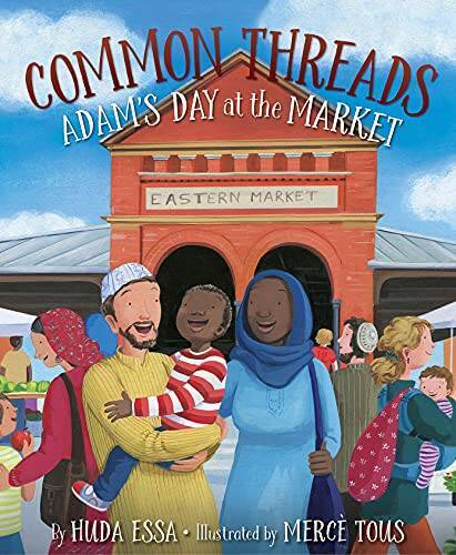 Common Threads: Adam's Day at the Market - Hardcover By Essa, Huda ...