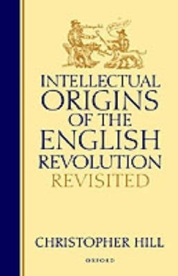 Intellectual Origins of the English Revolution - Revisited [Hardback ...