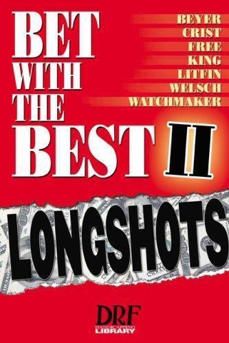 Bet with the Best 2 : Longshots by Andrew Beyer, Steven Crist, Brad ...