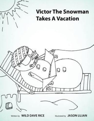Victor the Snowman Takes a Vacation by Wild Dave Rice (2014, Trade ...