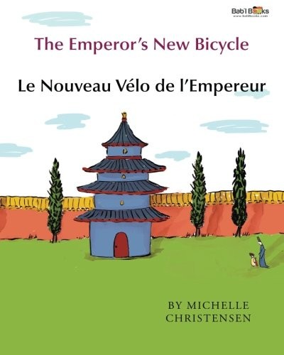THE EMPEROR'S NEW BICYCLE: LE NOUVEAU VELO DE L'EMPEREUR. By Michelle ...