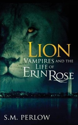 Lion (Vampires and the Life of Erin Rose) by Perlow, S. M. [Paperback ...
