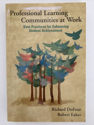 Professional Learning Communities at Work TM : Best Practices for ...