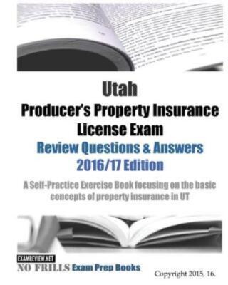 Utah Producer's Property Insurance License Exam Review Questions ...