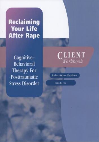 Treatments That Work Ser.: Reclaiming Your Life after Rape : Cognitive ...
