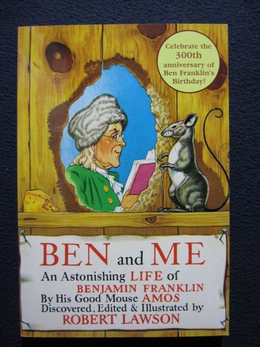 Ben and Me, an Astonishing Life of Benjamin Franklin by His Good Mouse ...