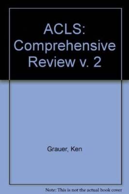 Acls: A Comprehensive Review (ACLS Certification Preparation a Comprehe ...