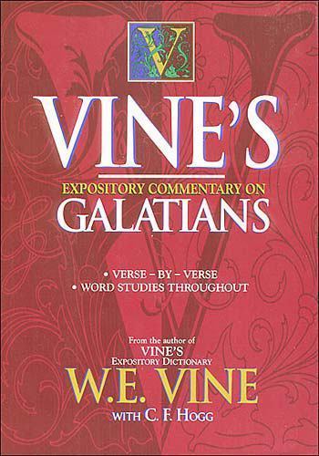 Vine's Expository Commentary on Galatians by W. E. Vine and Thomas ...