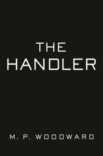 The Handler - Hardcover By Woodward, MP - GOOD | eBay