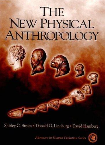New Physical Anthropology by Donald G. Lindburg and Shirley C. Strum ...