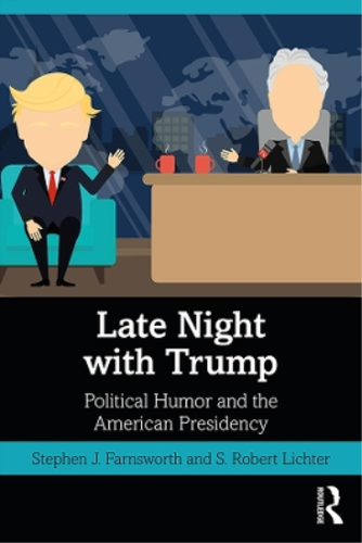 Stephen J. Farnsworth S. Robert Lichter Late Night with Trump (Poche ...