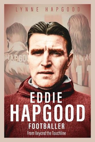 Lynne Hapgood Eddie Hapgood Footballer (Copertina rigida) 9781801500494 ...