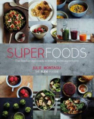Superfoods: The Flexible Approach to Eating More Superfoods - VERY GOOD ...