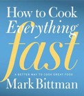 How to Cook Everything Fast: A Better Way to Cook Great Food - VERY ...