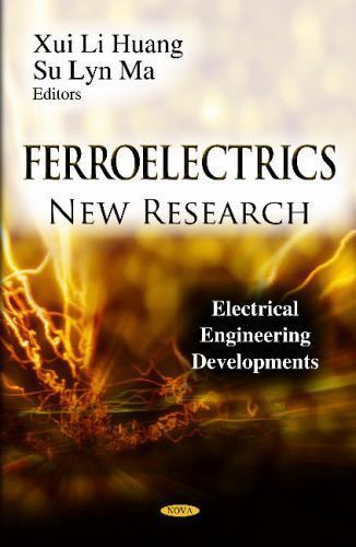 Ferroelectrics: New Research by Xui Li Huang (2012, Hardcover) for sale ...