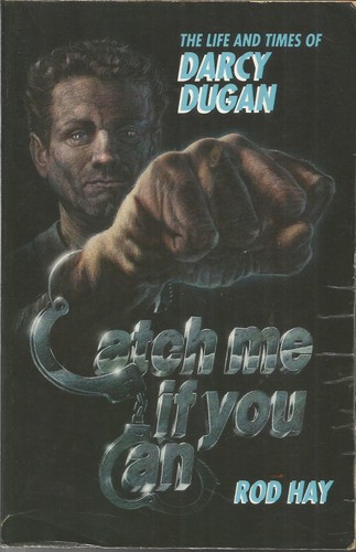 RARE Catch ME If You Can: The Life and Times of Darcy Dugan by Rod Hay ...