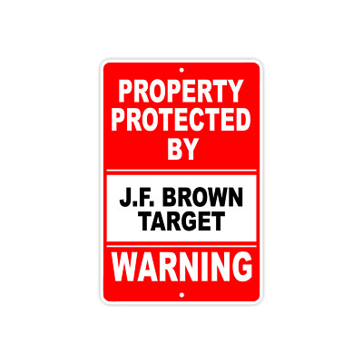 Property Protected By J.F. BROWN TARGET Gun Pistol Rifle Ammo Aluminum ...