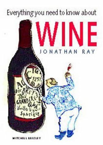 Everything You Need to Know About Wine, Ray, Jonathan, Used; Very Good ...