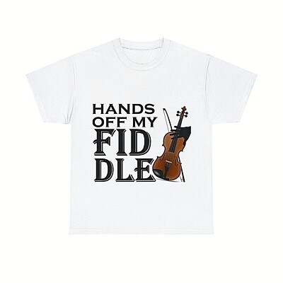 Hands Off My Fiddle Funny Music Unisex Heavy Cotton T-shirt Gift | eBay