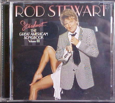 ROD STEWART- STARDUST- THE GREAT AMERICAN SONGBOOK VOLUME III CD! | eBay