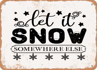 METAL SIGN - Let It snow Somewhere Else - 4 - Vintage Look Sign | eBay