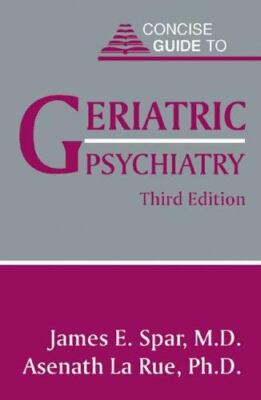 Concise Guide to Geriatric Psychiatry - 9781585620647, James E Spar ...